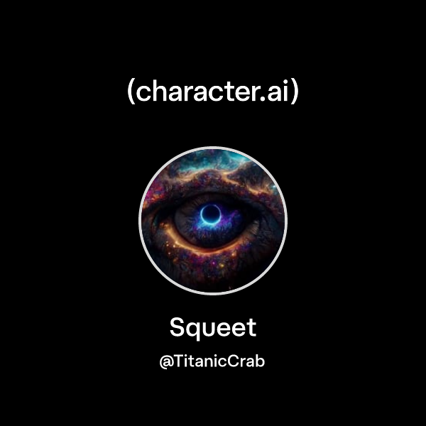 Squeet (@TitanicCrab) | character.ai | Personalized AI for every moment ...