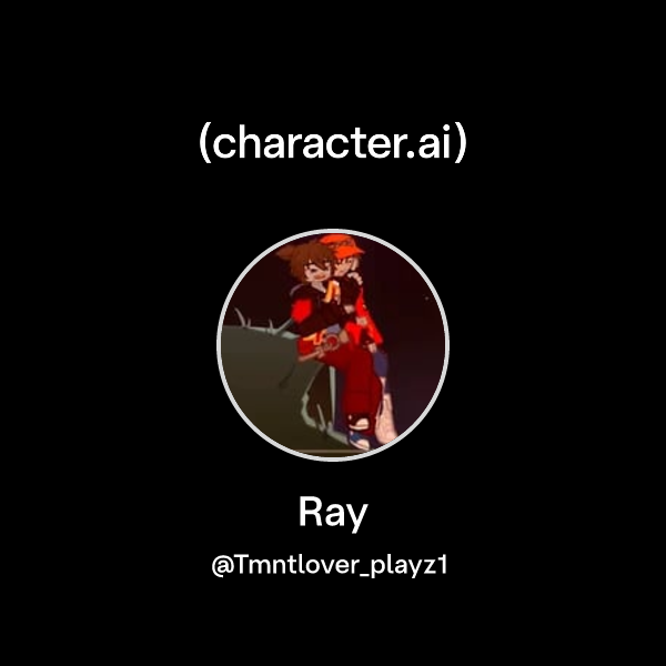 Ray (@Tmntlover_playz1) | character.ai | AI Chat, Reimagined–Your Words ...