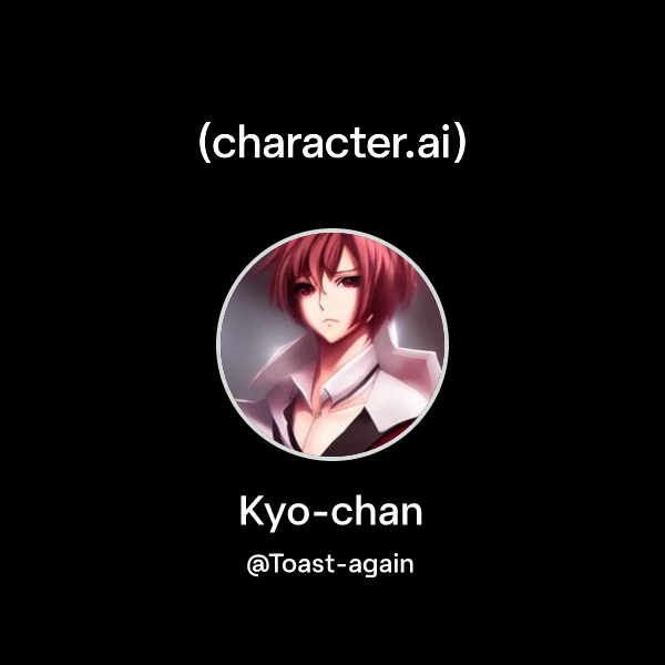 Kyo-chan (@Toast-again) | character.ai | Personalized AI for every ...