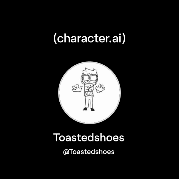 Toastedshoes (@Toastedshoes) | character.ai | AI Chat, Reimagined–Your ...