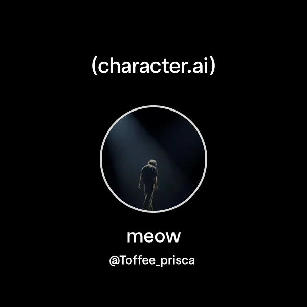 meow (@Toffee_prisca) | character.ai | AI Chat, Reimagined–Your Words ...