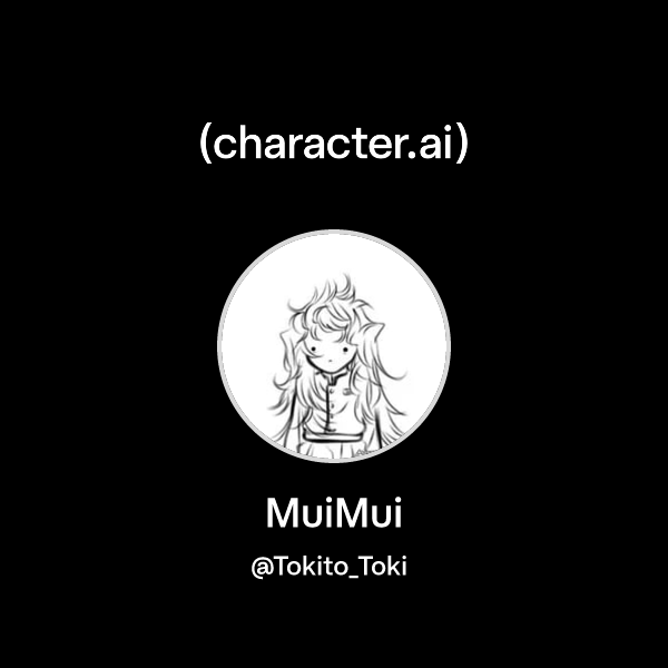 MuiMui (@Tokito_Toki) | character.ai | Personalized AI for every moment ...