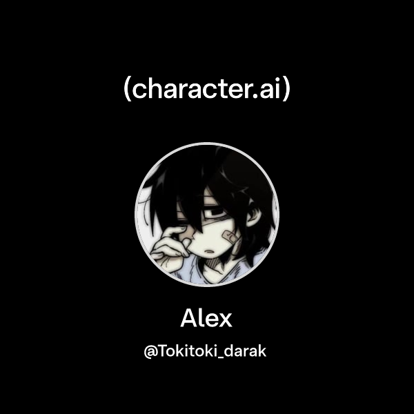 Alex (@Tokitoki_darak) | character.ai | Personalized AI for every ...