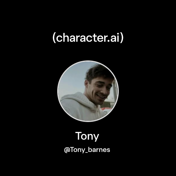 Tony (@Tony_barnes) | character.ai | AI Chat, Reimagined–Your Words ...