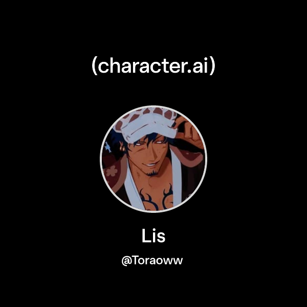 Lis (@Toraoww) | character.ai | AI Chat, Reimagined–Your Words. Your World.
