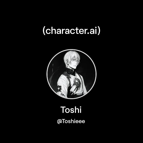 Toshi (@Toshieee) | character.ai | AI Chat, Reimagined–Your Words. Your ...