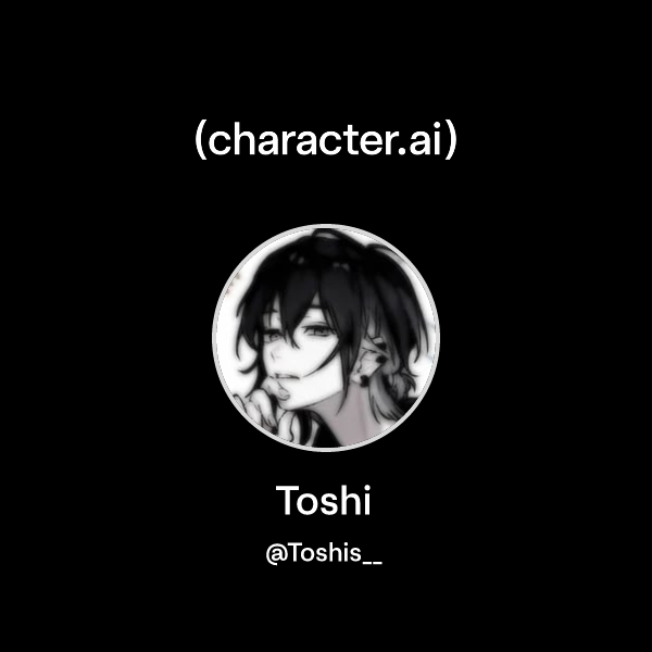 Toshi (@Toshis__) | character.ai | Personalized AI for every moment of ...