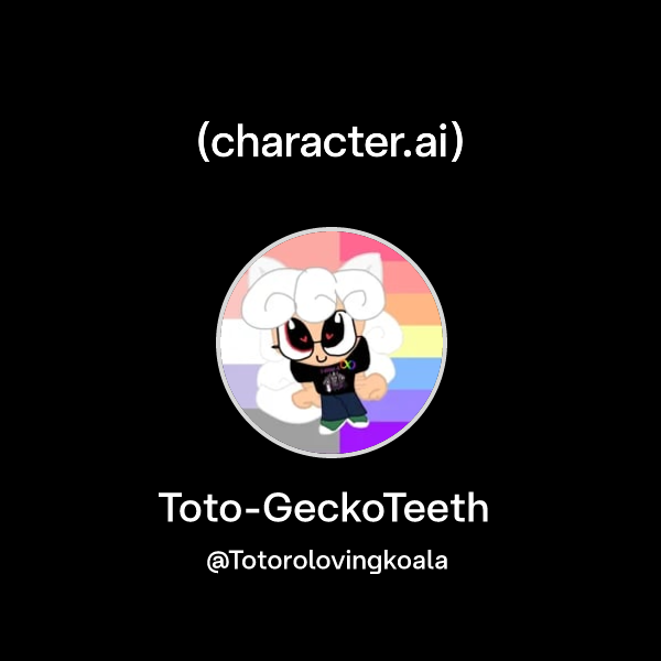 Toto-GeckoTeeth (@Totorolovingkoala) | character.ai | AI Chat ...