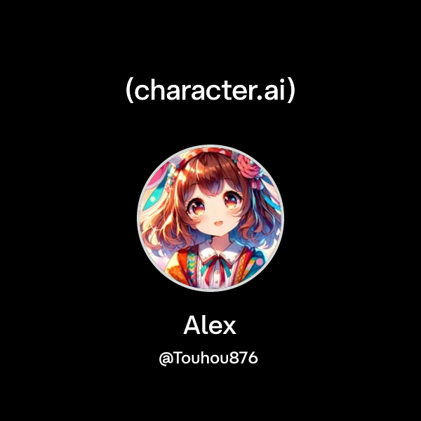 Alex (@Touhou876) | character.ai | AI Chat, Reimagined–Your Words. Your ...