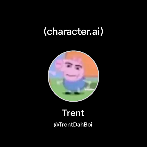 Trent (@TrentDahBoi) | character.ai | AI Chat, Reimagined–Your Words ...