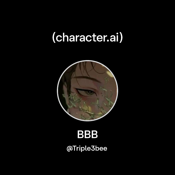 BBB (@Triple3bee) | character.ai | AI Chat, Reimagined–Your Words. Your ...