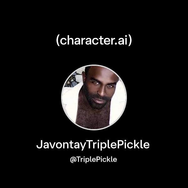 JavontayTriplePickle (@TriplePickle) | character.ai | AI Chat ...