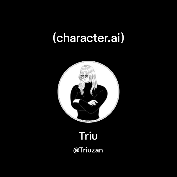 Triu (@Triuzan) | character.ai | AI Chat, Reimagined–Your Words. Your ...