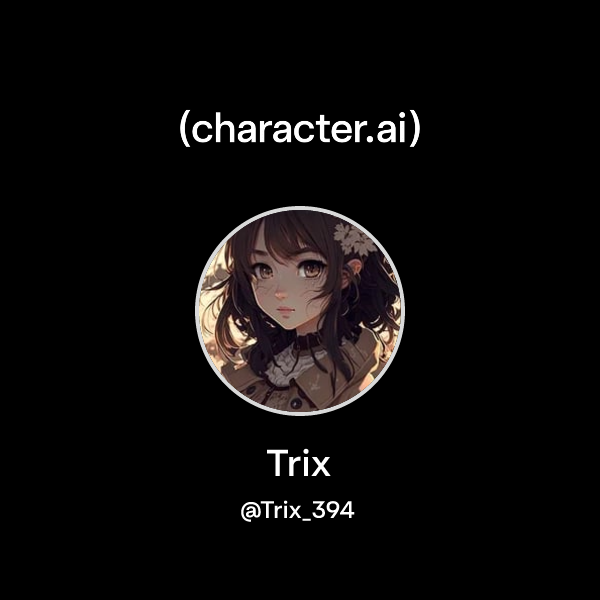 Trix (@Trix_394) | character.ai | AI Chat, Reimagined–Your Words. Your ...