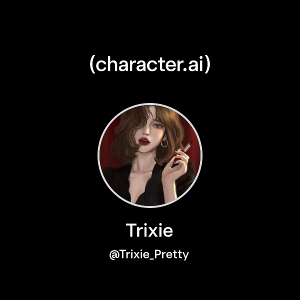 Trixie (@Trixie_Pretty) | character.ai | AI Chat, Reimagined–Your Words ...