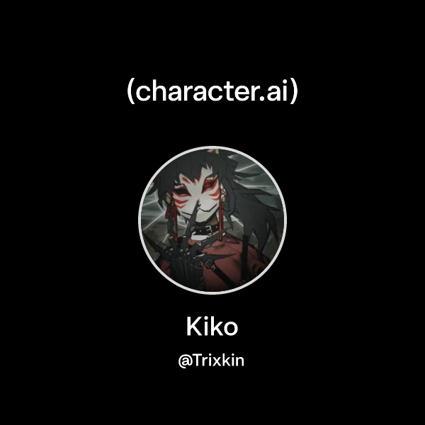 Kiko (@Trixkin) | character.ai | Personalized AI for every moment of ...