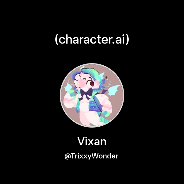 Vixan (@TrixxyWonder) | character.ai | AI Chat, Reimagined–Your Words ...