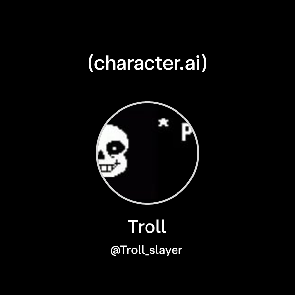 Troll (@Troll_slayer) | character.ai | AI Chat, Reimagined–Your Words ...