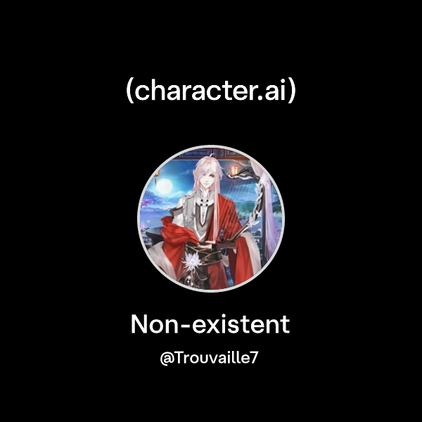 Non-existent (@Trouvaille7) | character.ai | AI Chat, Reimagined–Your ...