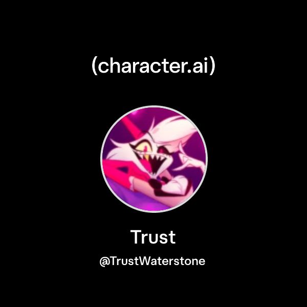Trust (@TrustWaterstone) | character.ai | AI Chat, Reimagined–Your ...