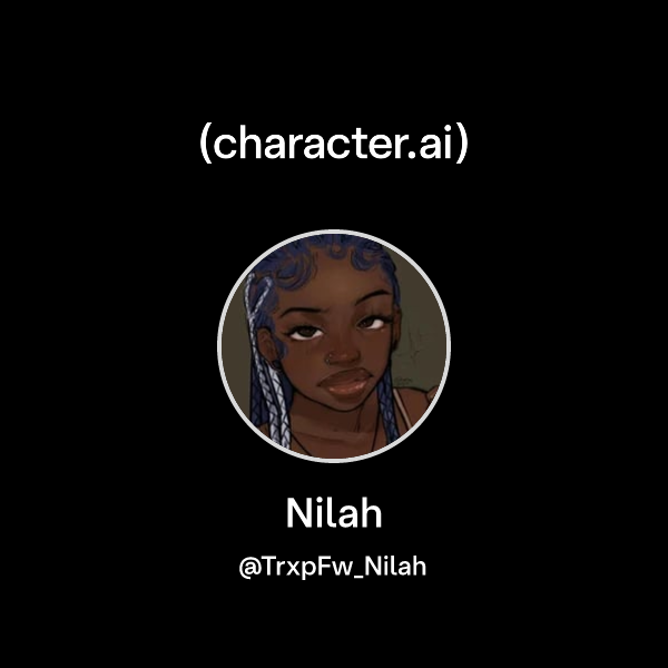 Nilah (@TrxpFw_Nilah) | character.ai | AI Chat, Reimagined–Your Words ...