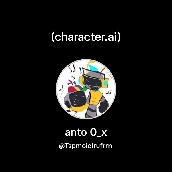 anto 0_x (@Tspmoiclrufrrn) | character.ai | Personalized AI for every moment of your day