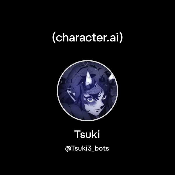 Tsuki (@Tsuki3_bots) | character.ai | AI Chat, Reimagined–Your Words. Your World.