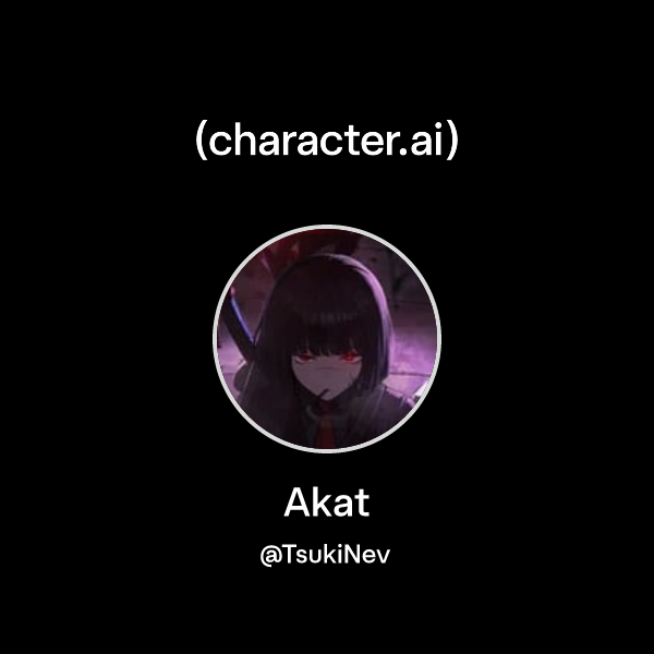Akat (@TsukiNev) | character.ai | Personalized AI for every moment of ...