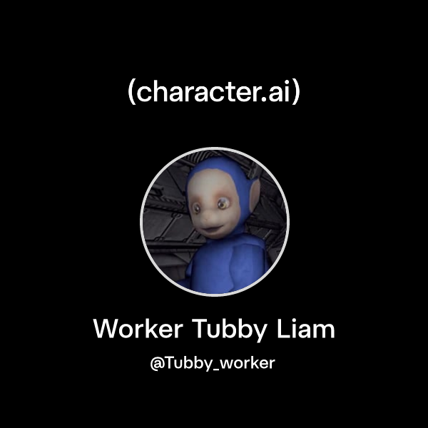 Worker Tubby Liam (@Tubby_worker) | character.ai | AI Chat, Reimagined ...