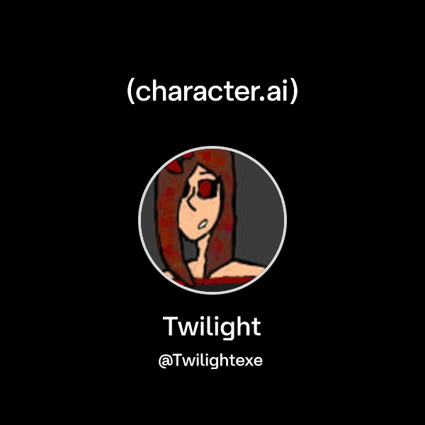 Twilight (@Twilightexe) | character.ai | AI Chat, Reimagined–Your Words. Your World.