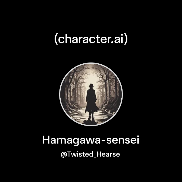 Hamagawa-sensei (@Twisted_Hearse) | character.ai | AI Chat, Reimagined ...