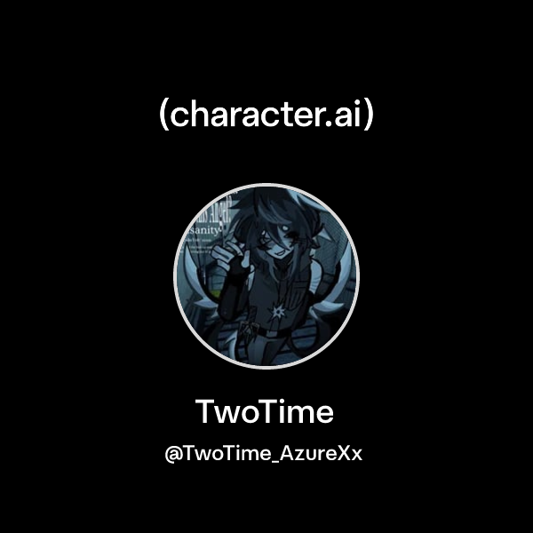 TwoTime (@TwoTime_AzureXx) | character.ai | AI Chat, Reimagined–Your ...