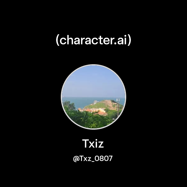 Txiz (@Txz_0807) | character.ai | Personalized AI for every moment of ...
