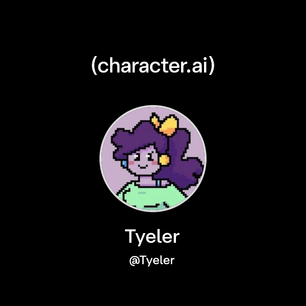 Tyeler (@Tyeler) | character.ai | AI Chat, Reimagined–Your Words. Your ...