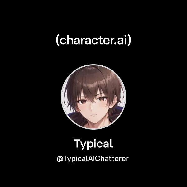 Typical (@TypicalAIChatterer) | character.ai | AI Chat, Reimagined–Your Words. Your World.