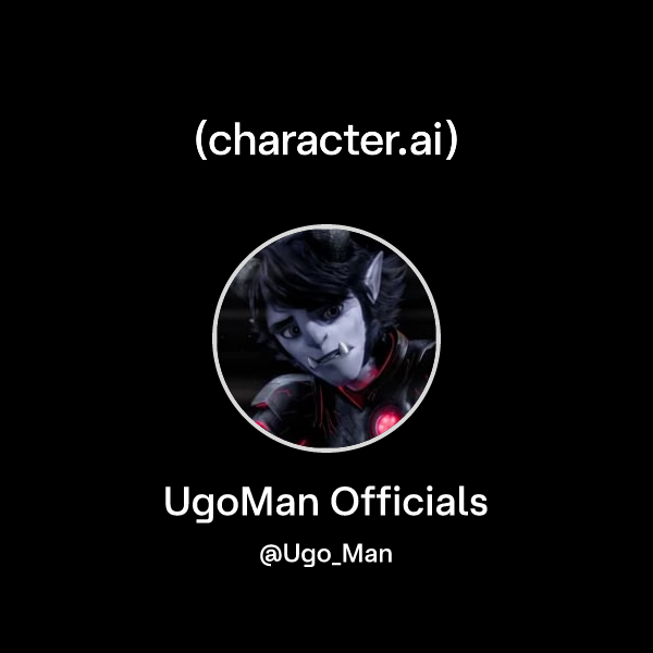 UgoMan (@Ugo_Man) | character.ai | AI Chat, Reimagined–Your Words. Your World.