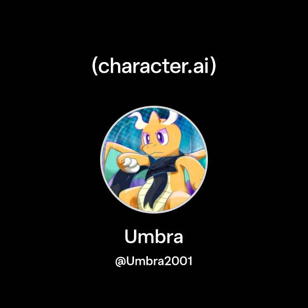 Umbra (@Umbra2001) | character.ai | Personalized AI for every moment of your day