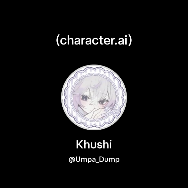 Khushi (@Umpa_Dump) | character.ai | AI Chat, Reimagined–Your Words ...