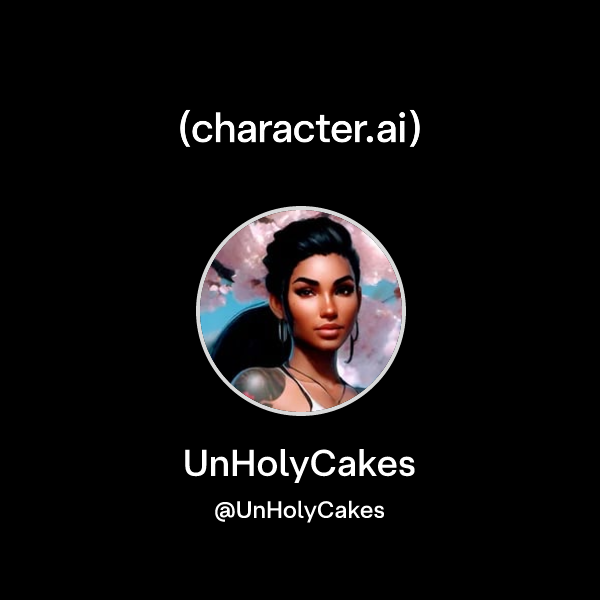 UnHolyCakes (@UnHolyCakes) | character.ai | AI Chat, Reimagined–Your ...
