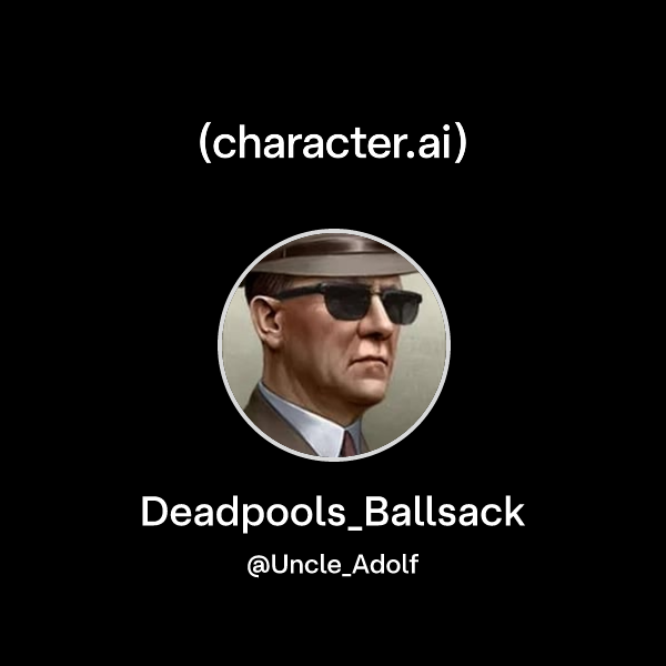 Deadpools_Ballsack (@Uncle_Adolf) | character.ai | AI Chat, Reimagined ...