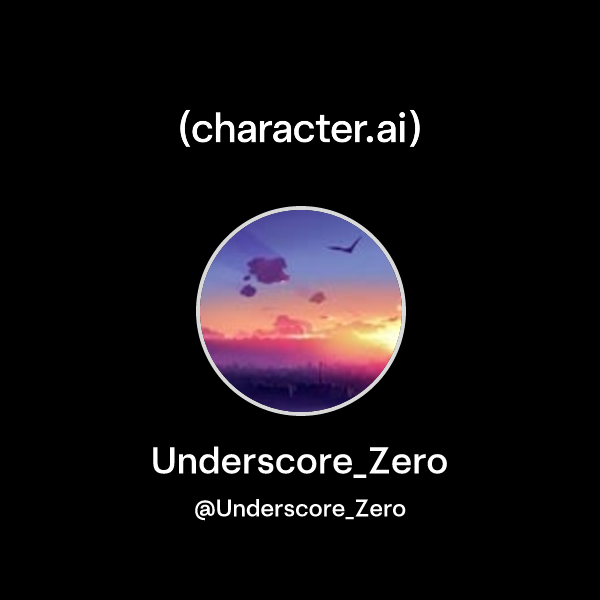 Underscore_Zero (@Underscore_Zero) | character.ai | AI Chat, Reimagined–Your Words. Your World.