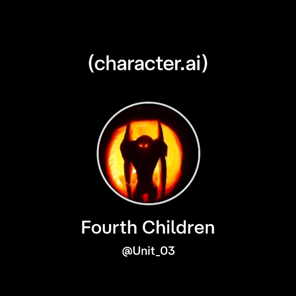 Fourth Children (@Unit_03) | character.ai | AI Chat, Reimagined–Your ...