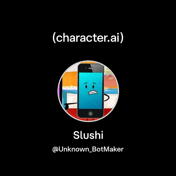 Slushi (@Unknown_BotMaker) | character.ai | AI Chat, Reimagined–Your Words. Your World.