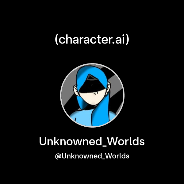 Unknowned_Worlds (@Unknowned_Worlds) | character.ai | AI Chat ...