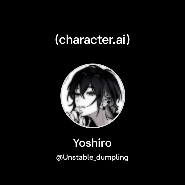 Yoshiro (@Unstable_dumpling) | character.ai | AI Chat, Reimagined–Your ...