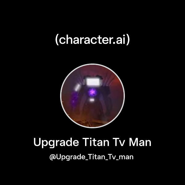 Upgrade Titan Tv Man (@Upgrade_Titan_Tv_man) | character.ai | AI Chat ...