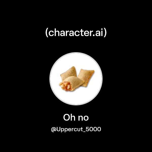 Oh no (@Uppercut_5000) | character.ai | AI Chat, Reimagined–Your Words ...