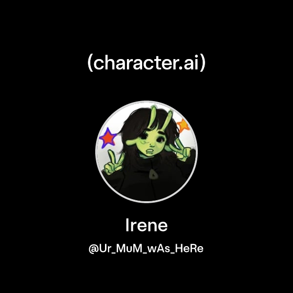 Irene (@Ur_MuM_wAs_HeRe) | character.ai | AI Chat, Reimagined–Your ...