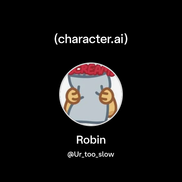 Robin (@Ur_too_slow) | character.ai | AI Chat, Reimagined–Your Words ...