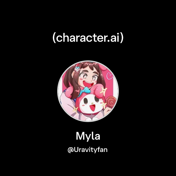 Myla (@Uravityfan) | character.ai | AI Chat, Reimagined–Your Words ...